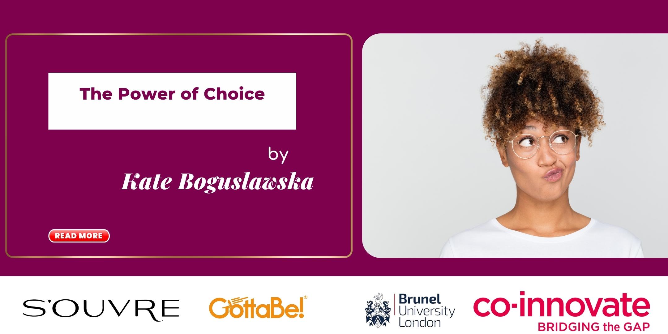 The Power of Choice. Decisions, decisions, decisions….